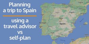 Planning a trip to Spain: using a travel advisor vs self-plan